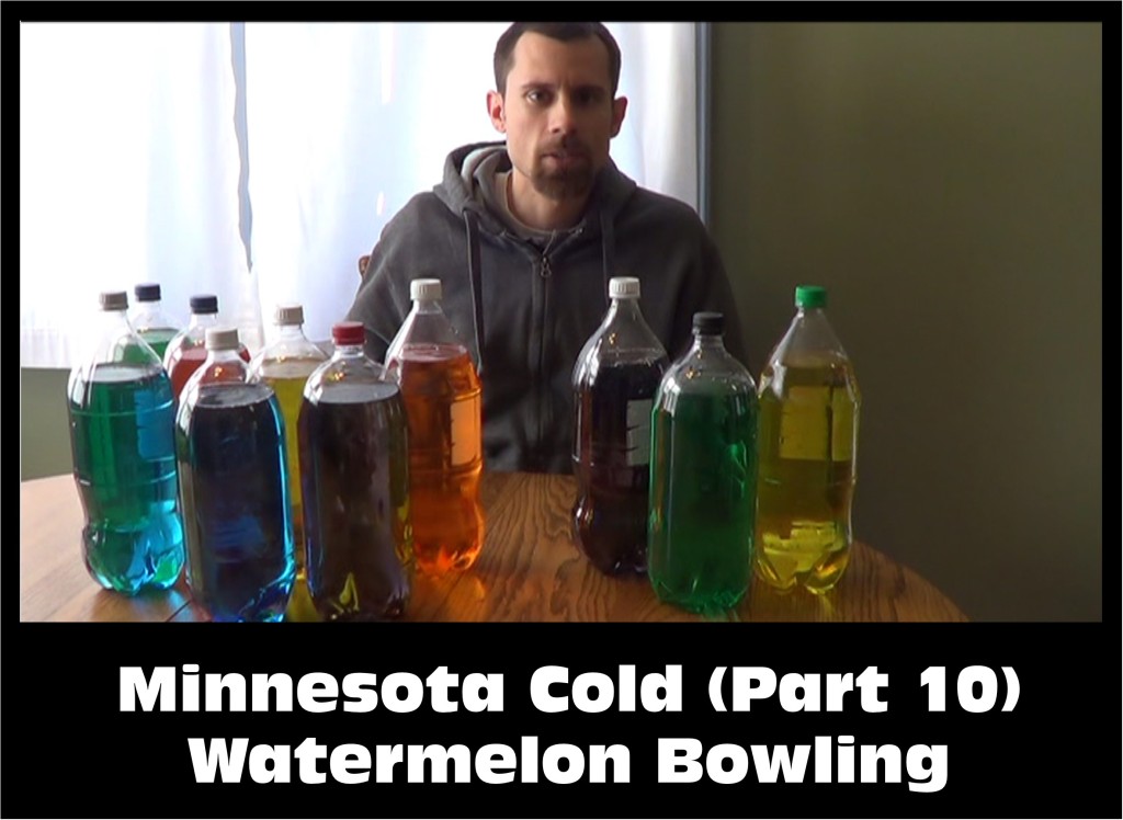 Minnesota Cold (Part 10) Watermelon Bowling – Minnesota Cold – Cold ...